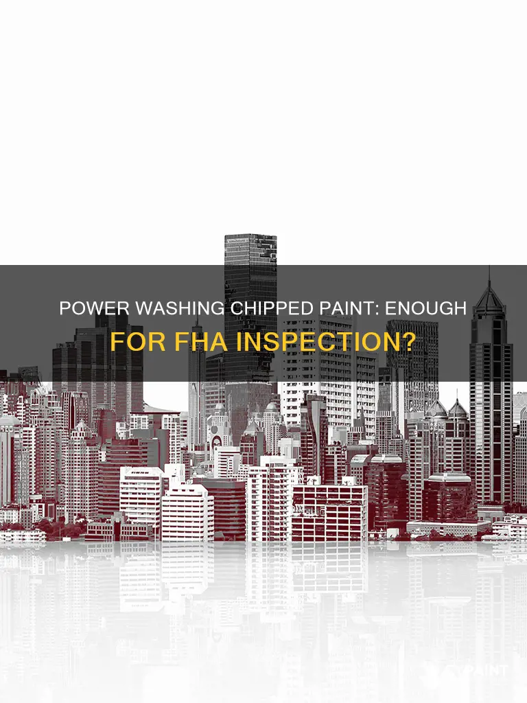 Power Washing Chipped Paint: Enough For Fha Inspection? | CyPaint