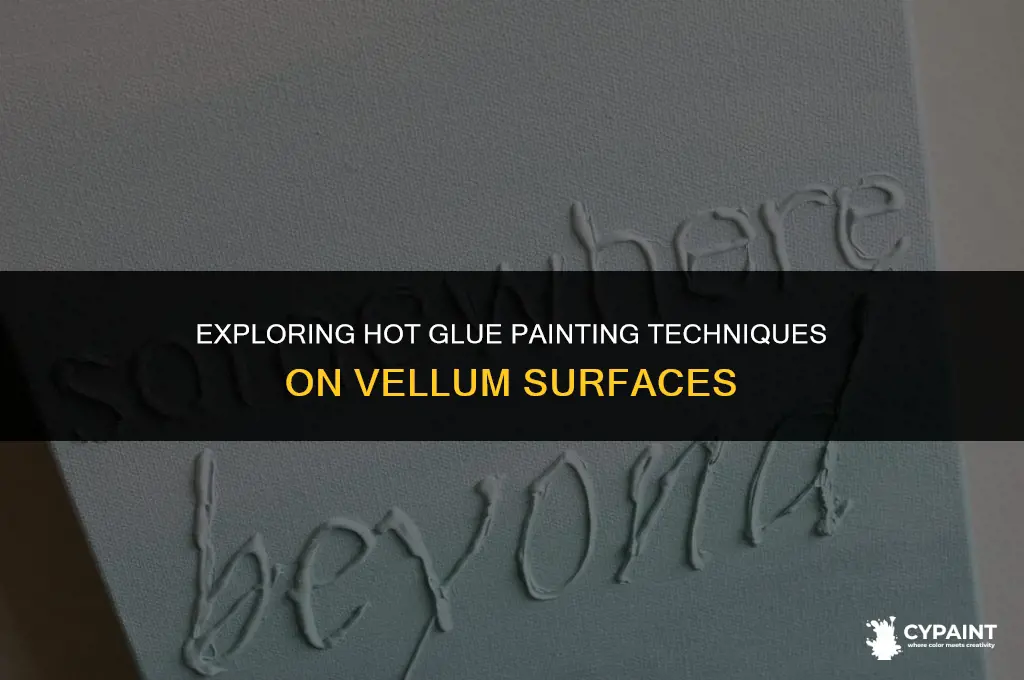 Exploring Hot Glue Painting Techniques On Vellum Surfaces | CyPaint