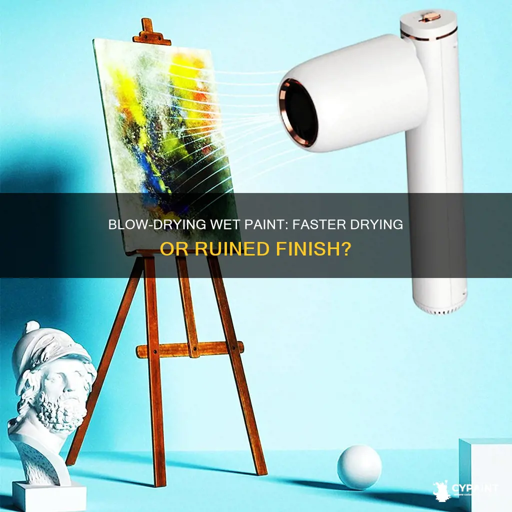 Blow-Drying Wet Paint: Faster Drying Or Ruined Finish? | CyPaint