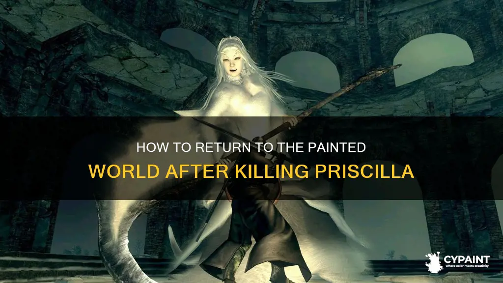 How To Return To The Painted World After Killing Priscilla | CyPaint