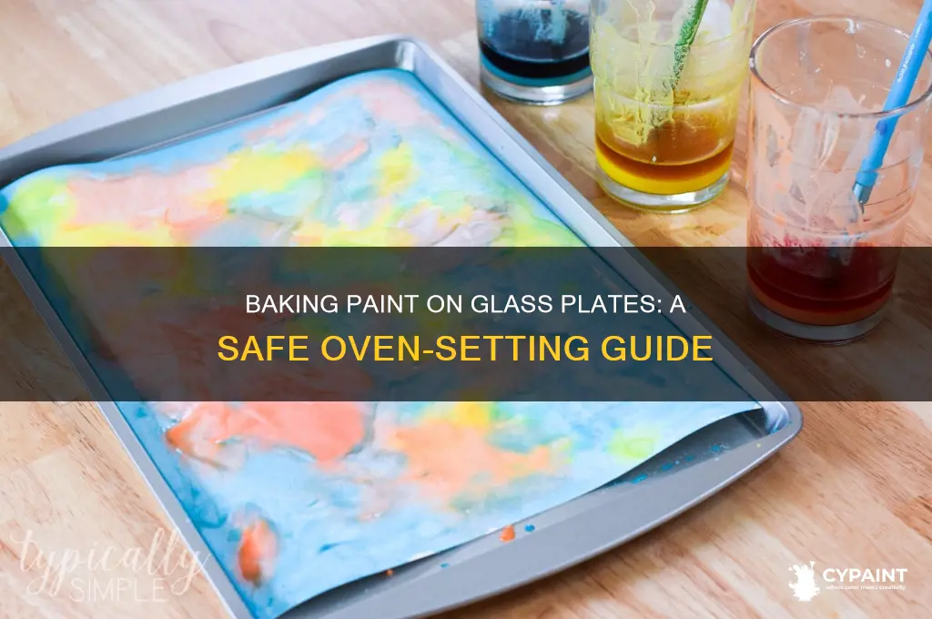 Baking Paint On Glass Plates: A Safe Oven-Setting Guide | CyPaint