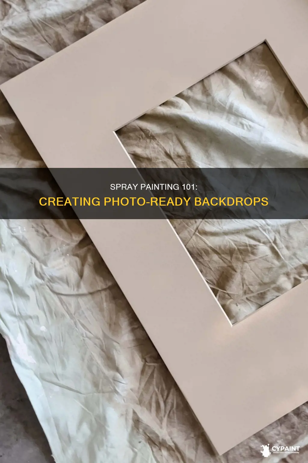 Spray Painting 101: Creating Photo-Ready Backdrops | CyPaint