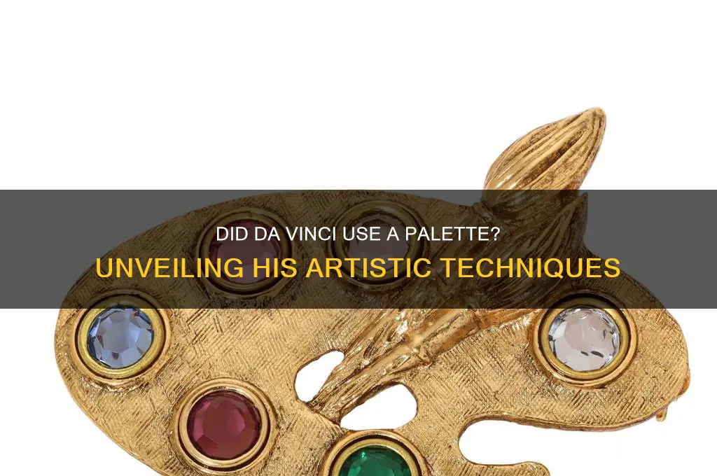Did Da Vinci Use A Palette? Unveiling His Artistic Techniques | CyPaint