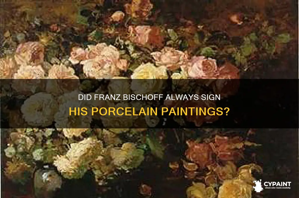 Did Franz Bischoff Always Sign His Porcelain Paintings? | CyPaint