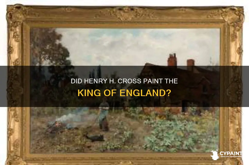 Did Henry H. Cross Paint The King Of England? | CyPaint