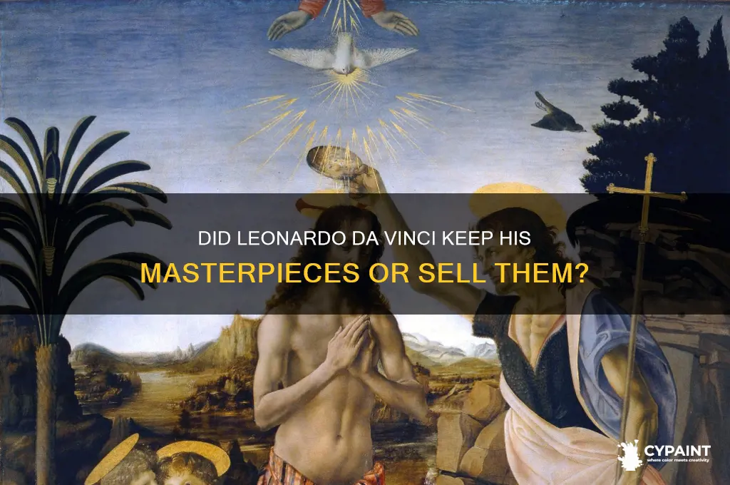 Did Leonardo Da Vinci Keep His Masterpieces Or Sell Them? | CyPaint