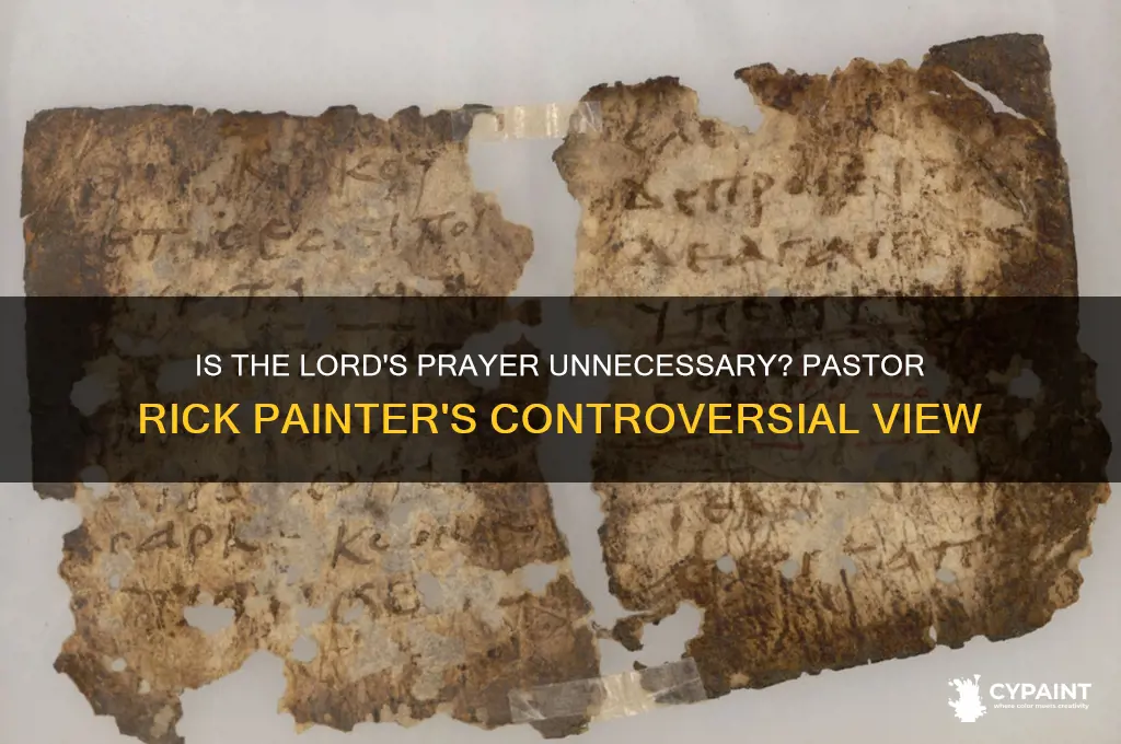 Is The Lord's Prayer Unnecessary? Pastor Rick Painter's Controversial ...