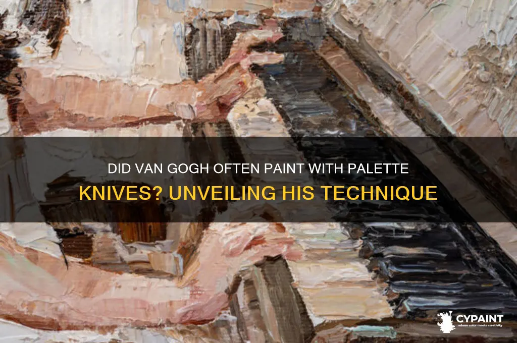 Did Van Gogh Often Paint With Palette Knives? Unveiling His Technique ...