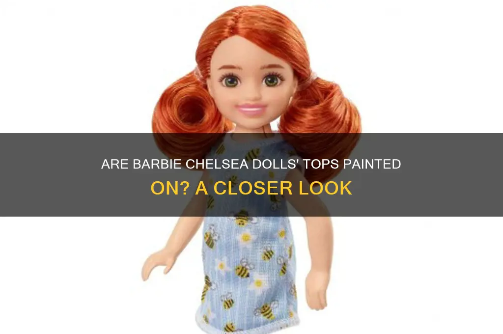 Are Barbie Chelsea Dolls' Tops Painted On? A Closer Look | CyPaint