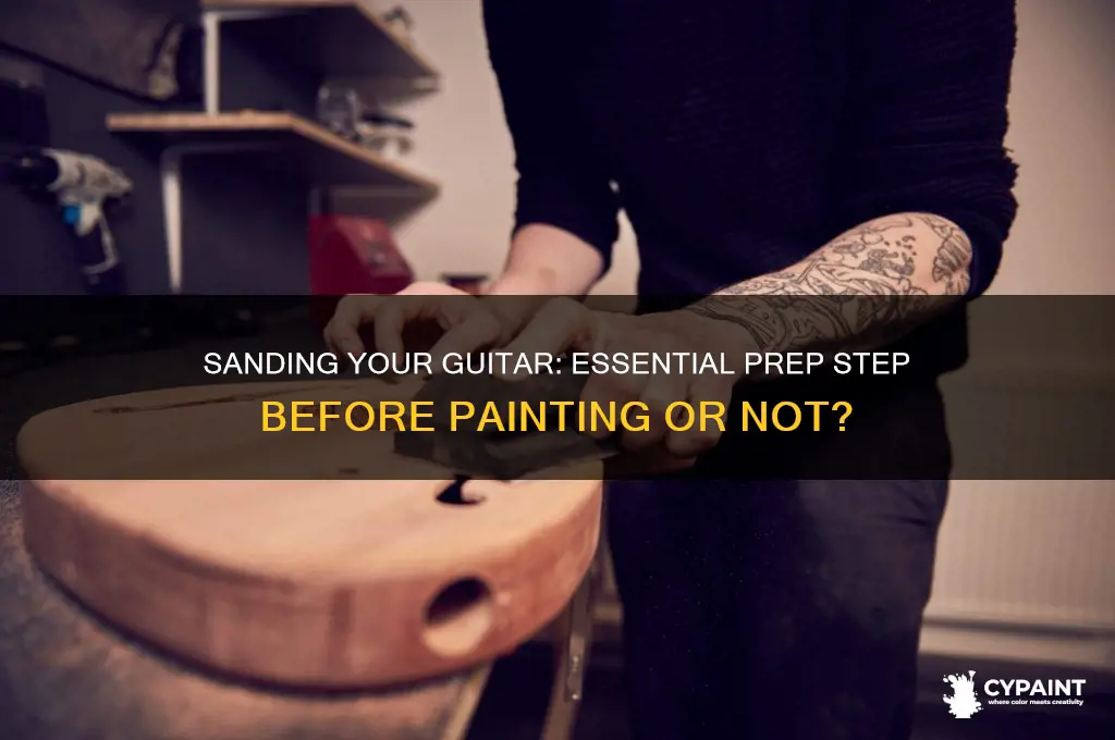 Sanding Your Guitar: Essential Prep Step Before Painting Or Not? | CyPaint