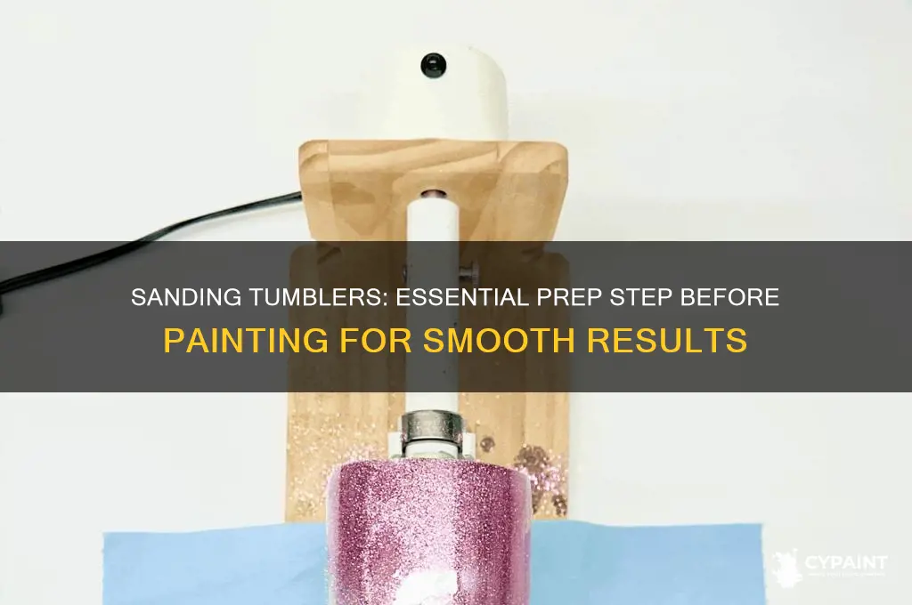 Sanding Tumblers: Essential Prep Step Before Painting For Smooth ...