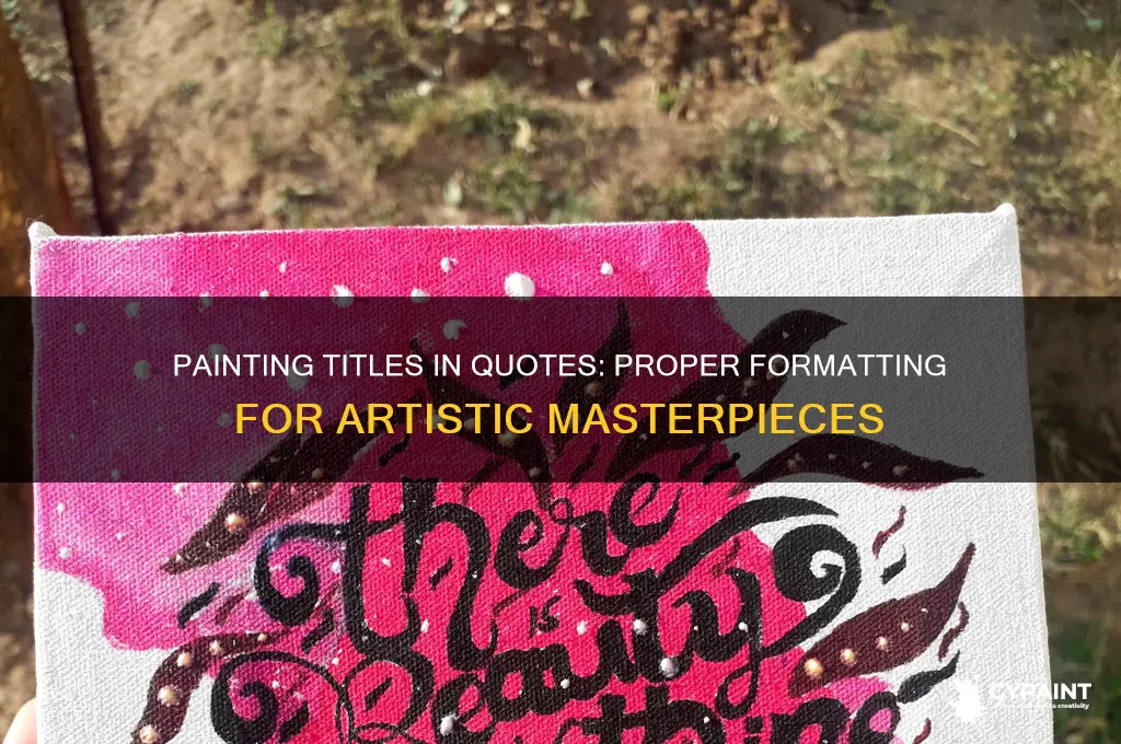 Painting Titles In Quotes: Proper Formatting For Artistic Masterpieces ...