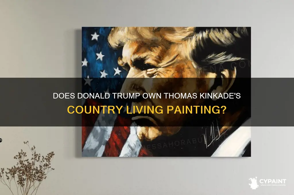 Does Donald Trump Own Thomas Kinkade's Country Living Painting? | CyPaint