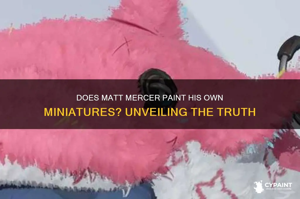 Does Matt Mercer Paint His Own Miniatures? Unveiling The Truth | CyPaint