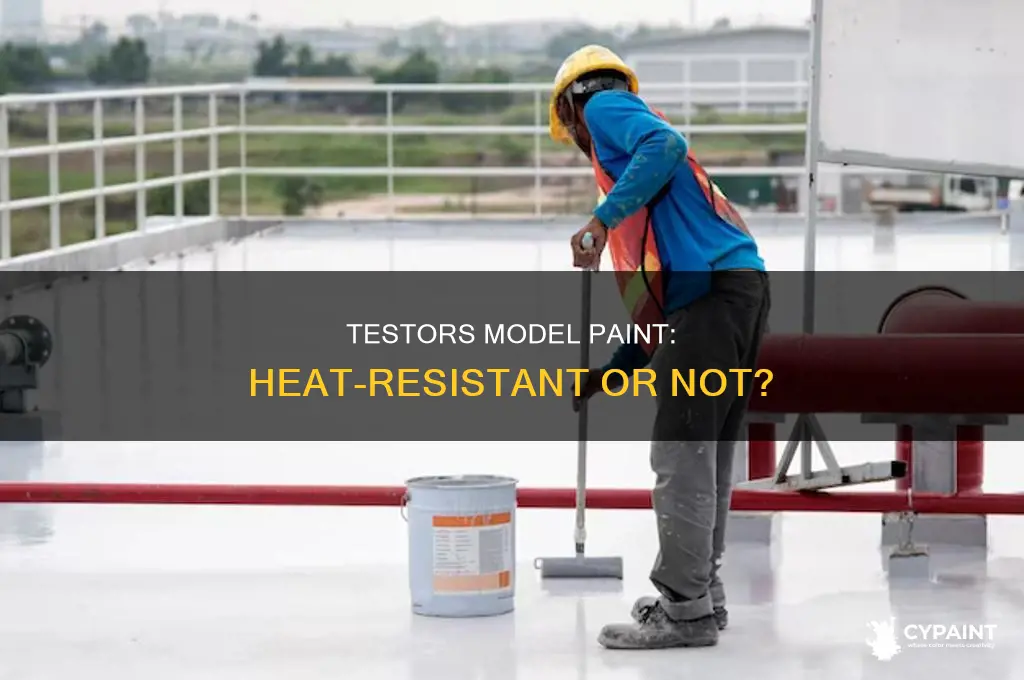 Testors Model Paint: Heat-Resistant Or Not? | CyPaint