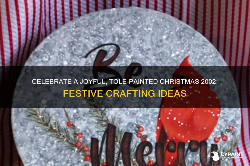 Celebrate A Joyful, Tole-Painted Christmas 2002: Festive Crafting Ideas ...