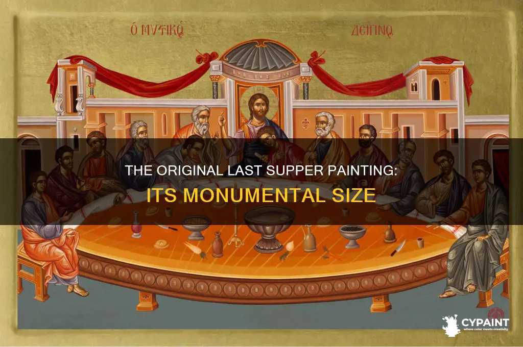 The Original Last Supper Painting: Its Monumental Size | CyPaint