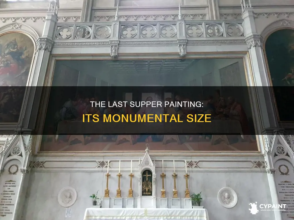 The Last Supper Painting: Its Monumental Size | CyPaint