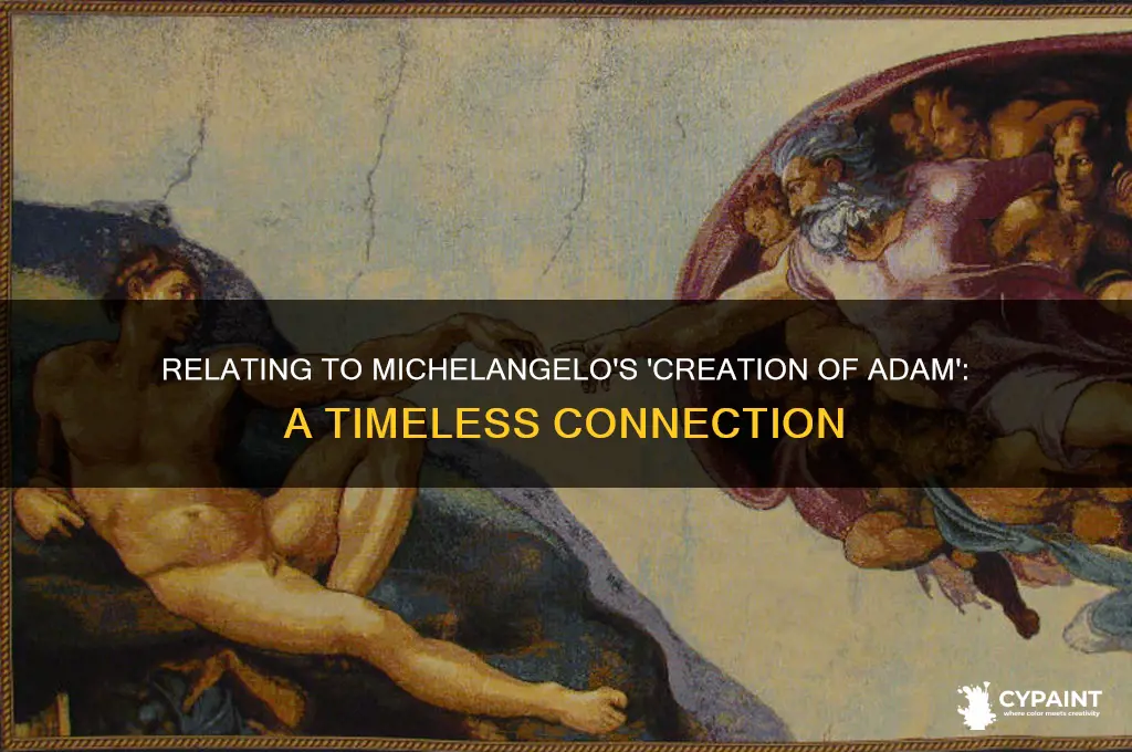 Relating To Michelangelo's 'Creation Of Adam': A Timeless Connection ...