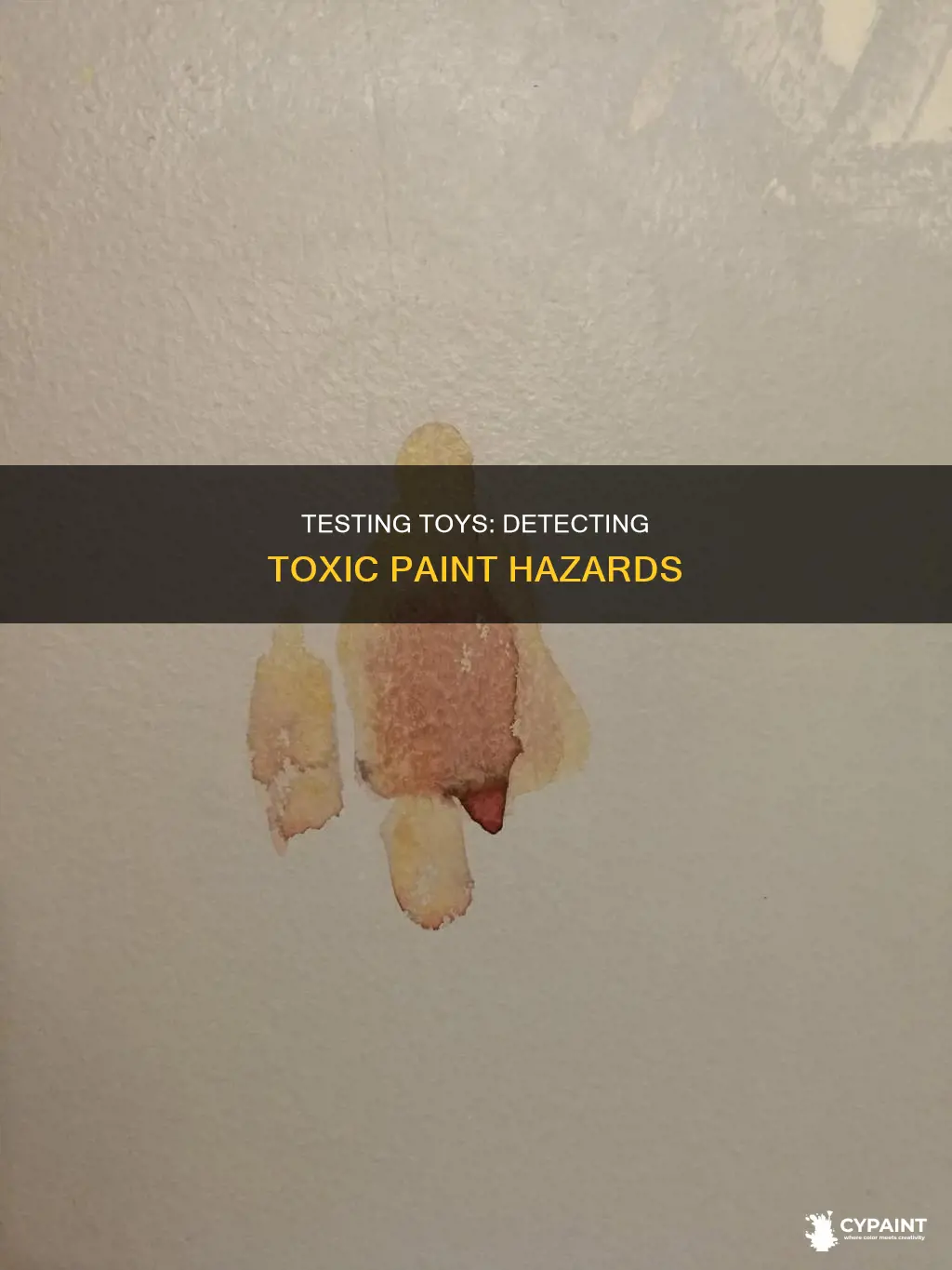 Testing Toys: Detecting Toxic Paint Hazards | CyPaint