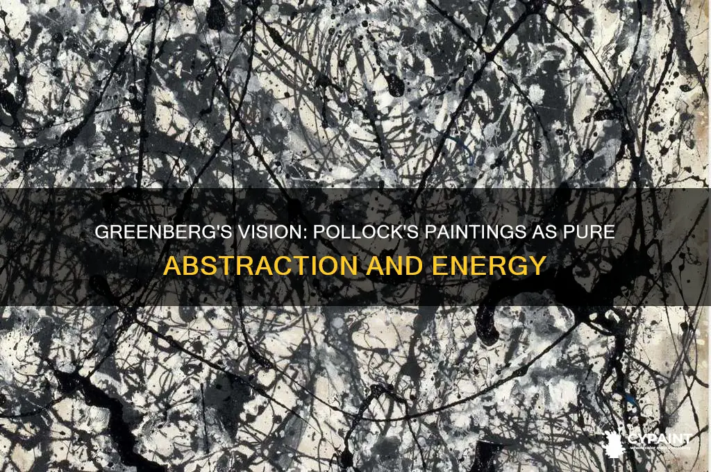 Greenberg's Vision: Pollock's Paintings As Pure Abstraction And Energy ...