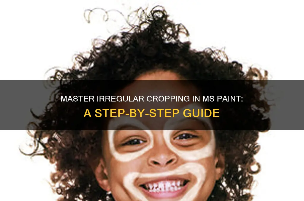 Master Irregular Cropping In Ms Paint: A Step-By-Step Guide | CyPaint