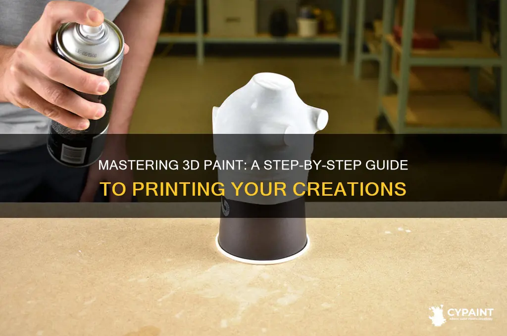 Mastering 3D Paint: A Step-By-Step Guide To Printing Your Creations ...