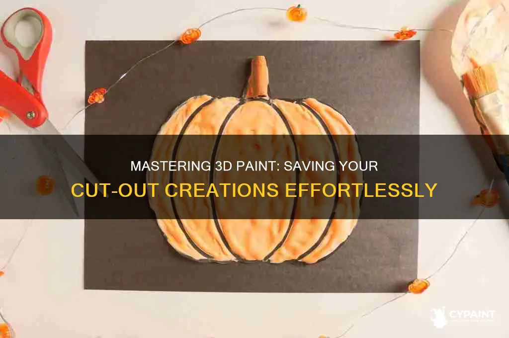 Mastering 3D Paint: Saving Your Cut-Out Creations Effortlessly | CyPaint