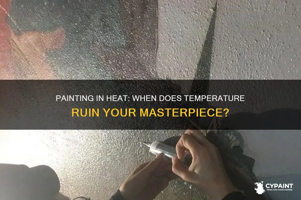 Painting In Heat: When Does Temperature Ruin Your Masterpiece? | CyPaint