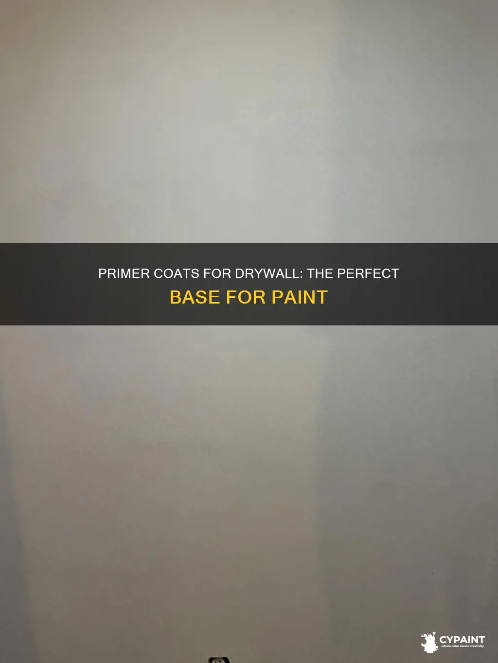 Primer Coats For Drywall: The Perfect Base For Paint | CyPaint