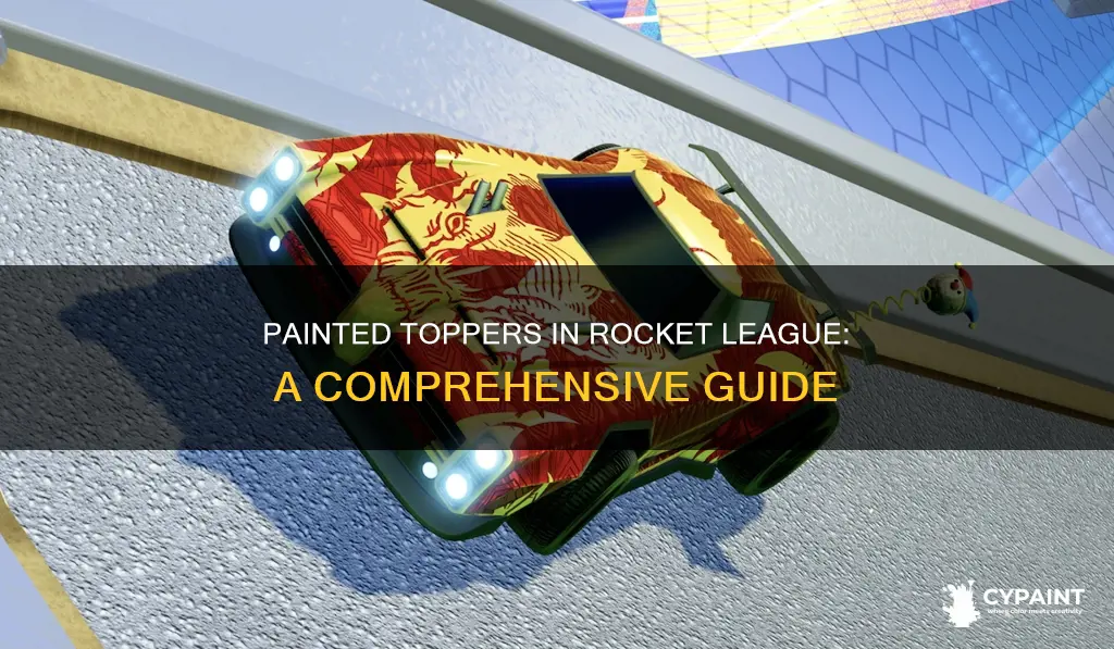 Painted Toppers In Rocket League: A Comprehensive Guide | CyPaint