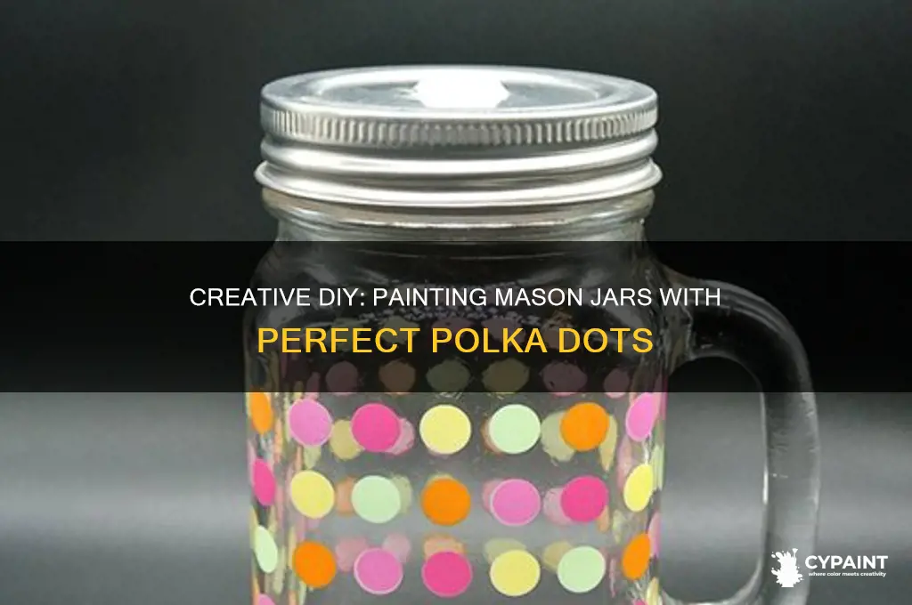Creative Diy: Painting Mason Jars With Perfect Polka Dots | CyPaint