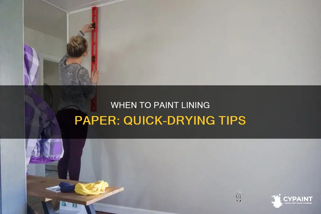 When To Paint Lining Paper: Quick-Drying Tips | CyPaint