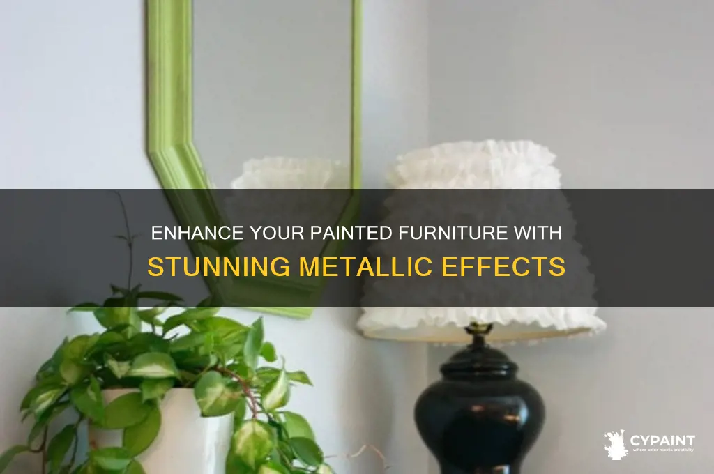 Enhance Your Painted Furniture With Stunning Metallic Effects | CyPaint