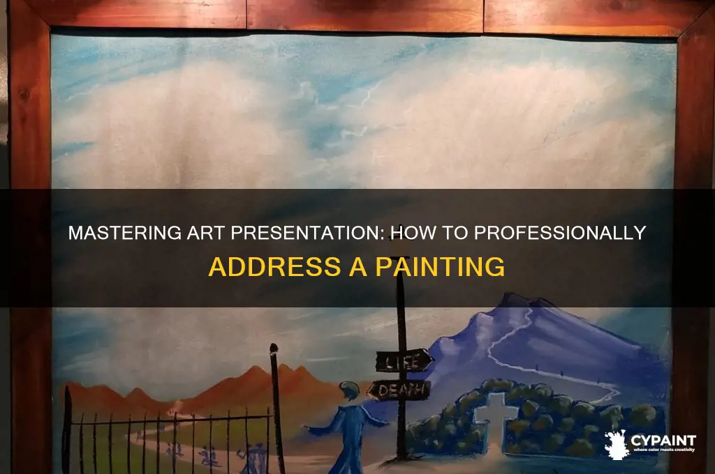 Mastering Art Presentation: How To Professionally Address A Painting ...
