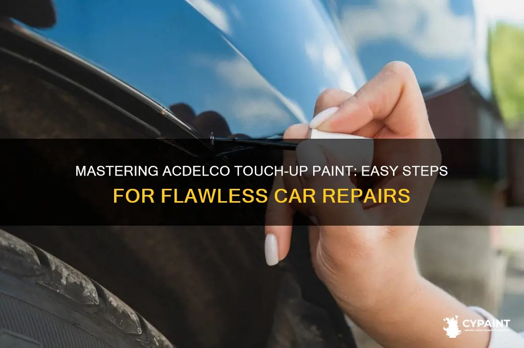 Mastering Acdelco Touch-Up Paint: Easy Steps For Flawless Car Repairs ...