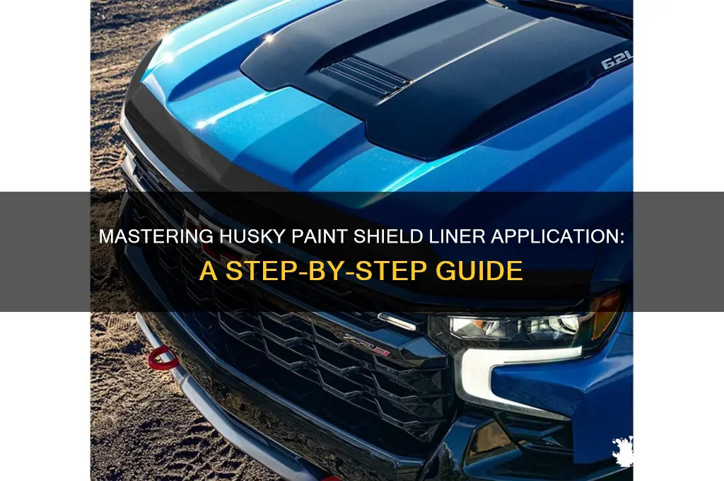 Mastering Husky Paint Shield Liner Application: A Step-By-Step Guide ...
