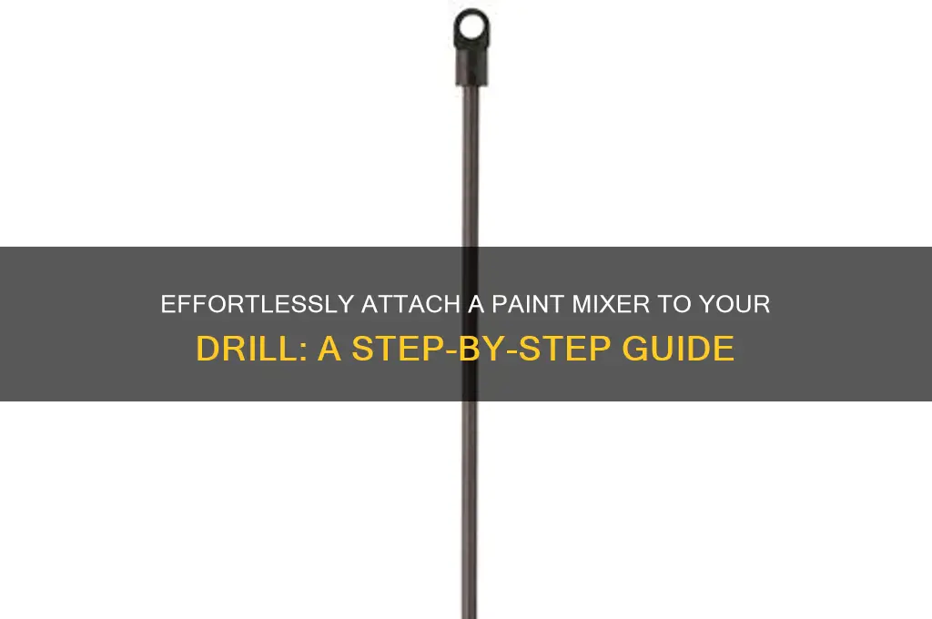 Effortlessly Attach A Paint Mixer To Your Drill: A Step-By-Step Guide ...