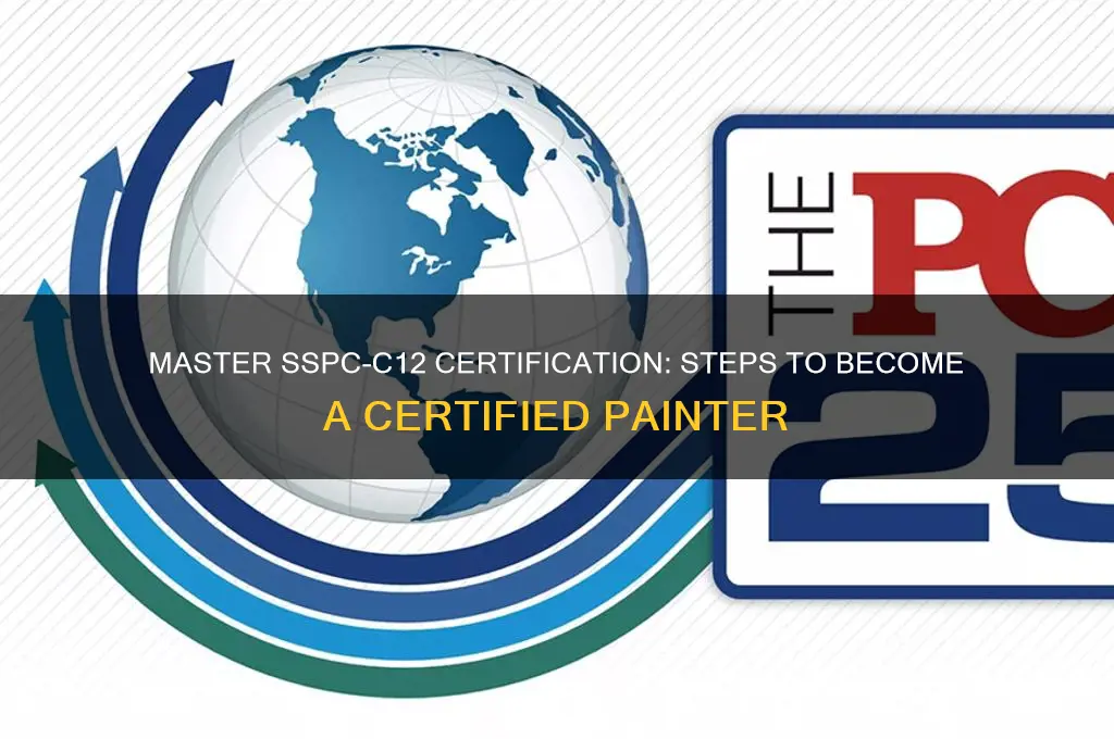Master Sspc-C12 Certification: Steps To Become A Certified Painter ...