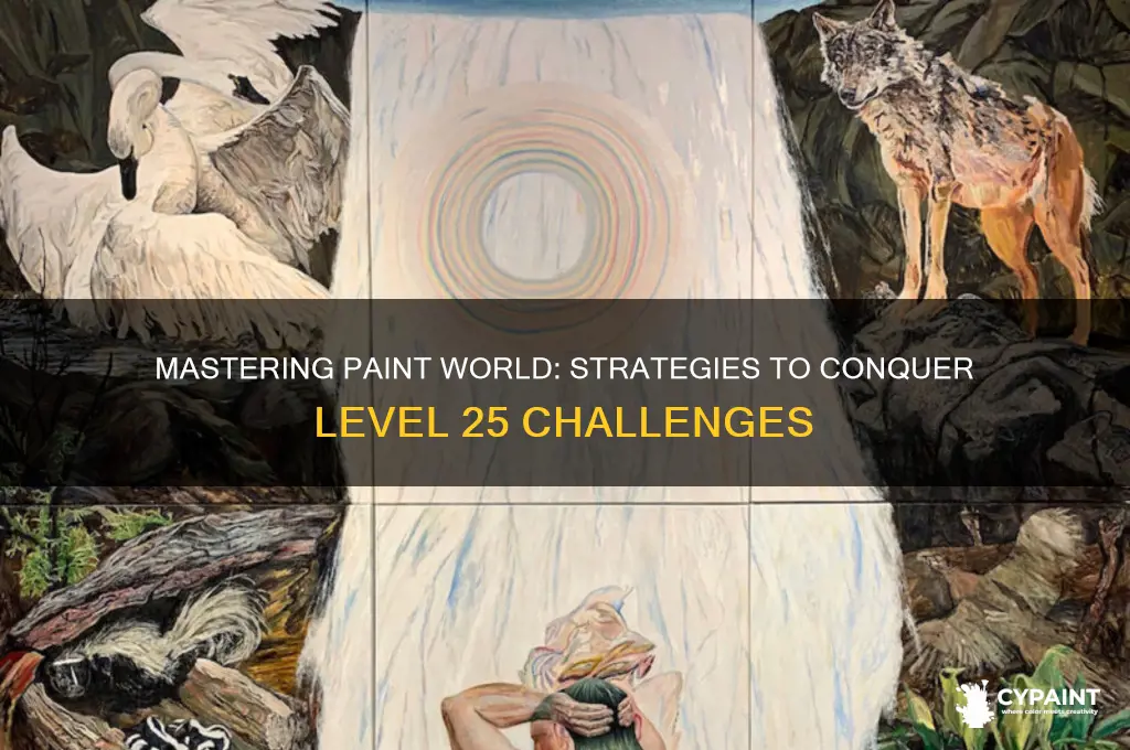 Mastering Paint World: Strategies To Conquer Level 25 Challenges | CyPaint