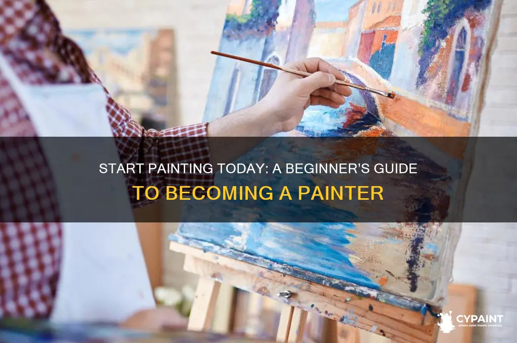 Start Painting Today: A Beginner’S Guide To Becoming A Painter | CyPaint