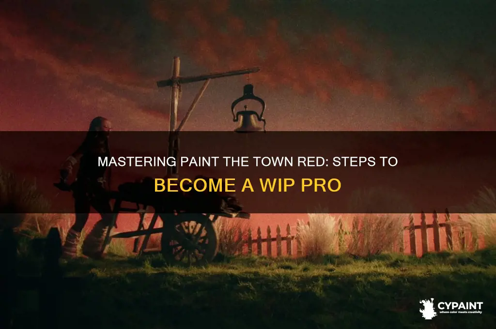Mastering Paint The Town Red: Steps To Become A Wip Pro | CyPaint