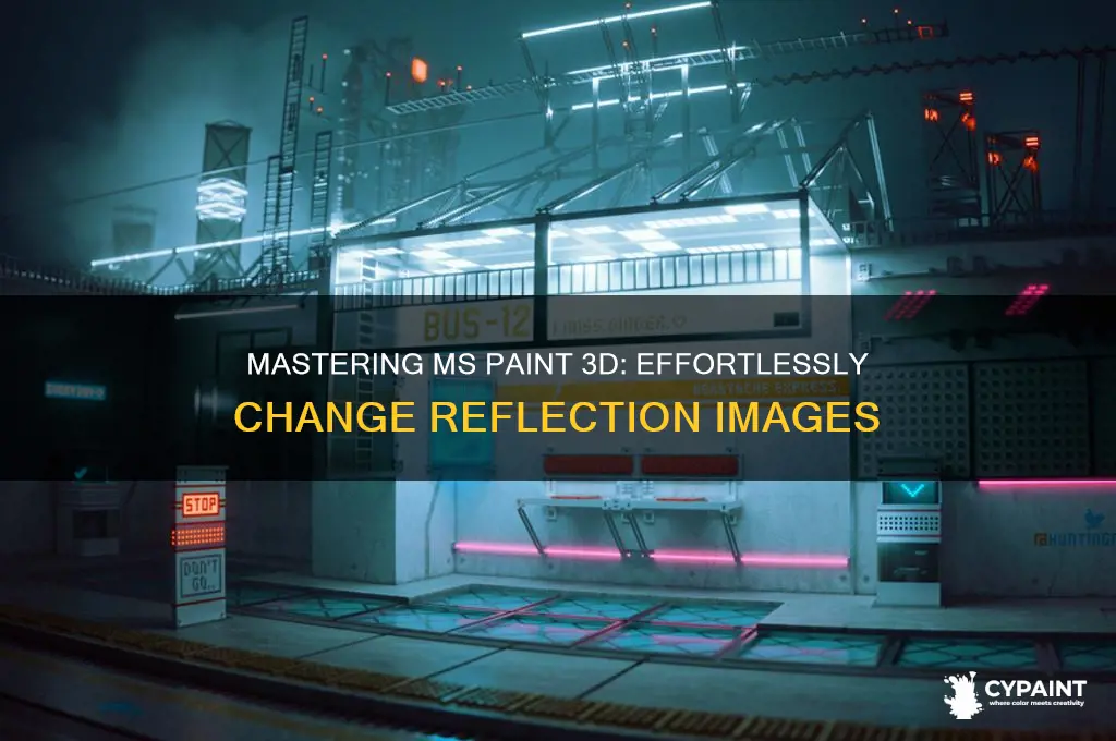 Mastering Ms Paint 3D: Effortlessly Change Reflection Images | CyPaint