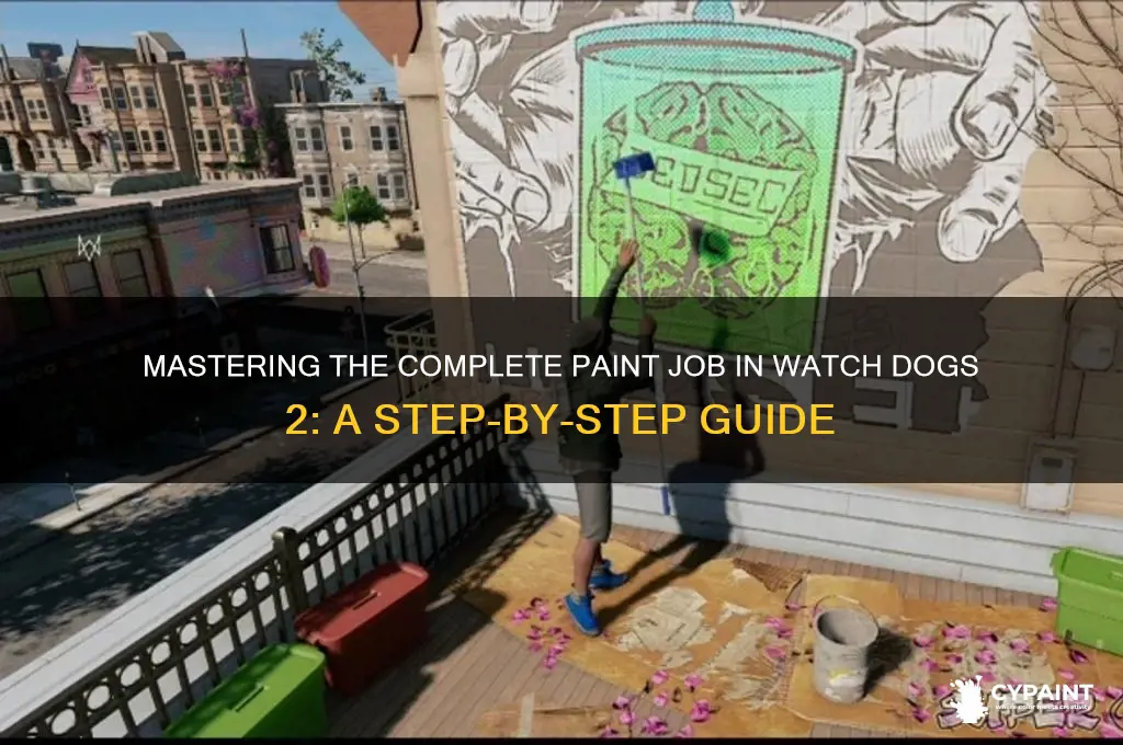 Mastering The Complete Paint Job In Watch Dogs 2: A Step-By-Step Guide ...