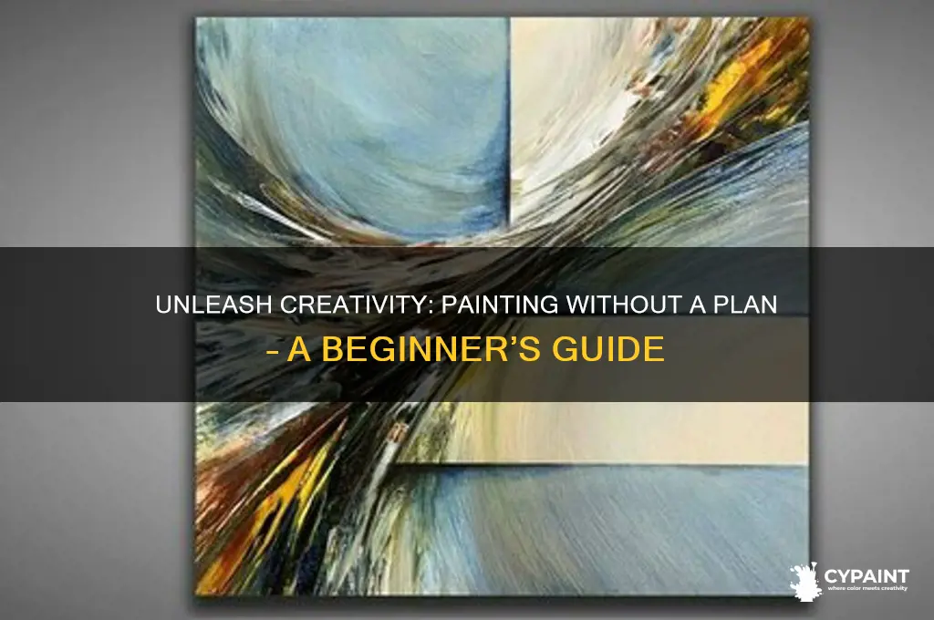 Unleash Creativity: Painting Without A Plan – A Beginner’S Guide | CyPaint