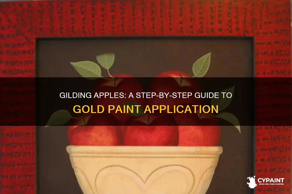 Gilding Apples: A Step-By-Step Guide To Gold Paint Application | CyPaint