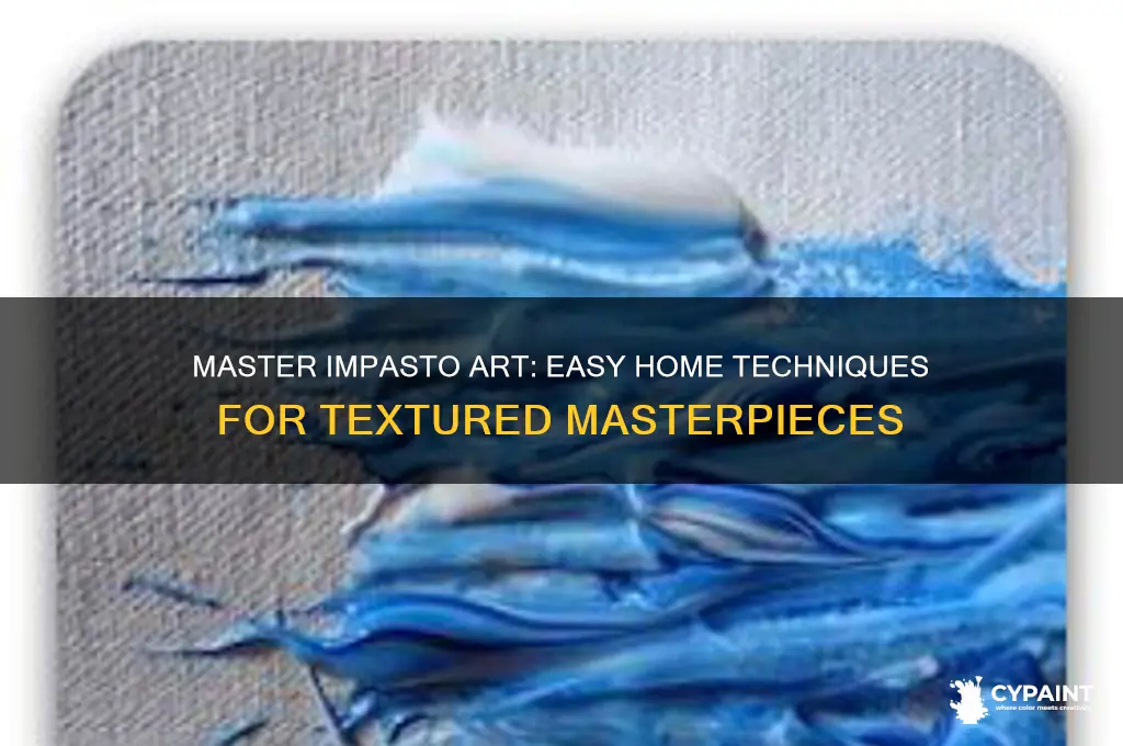 Master Impasto Art: Easy Home Techniques For Textured Masterpieces ...