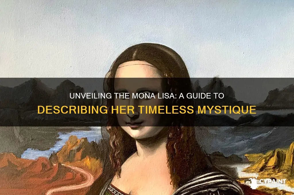 Unveiling The Mona Lisa: A Guide To Describing Her Timeless Mystique ...