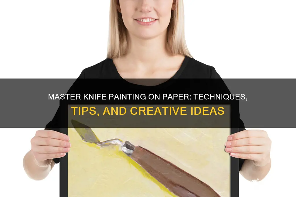 Master Knife Painting On Paper: Techniques, Tips, And Creative Ideas ...