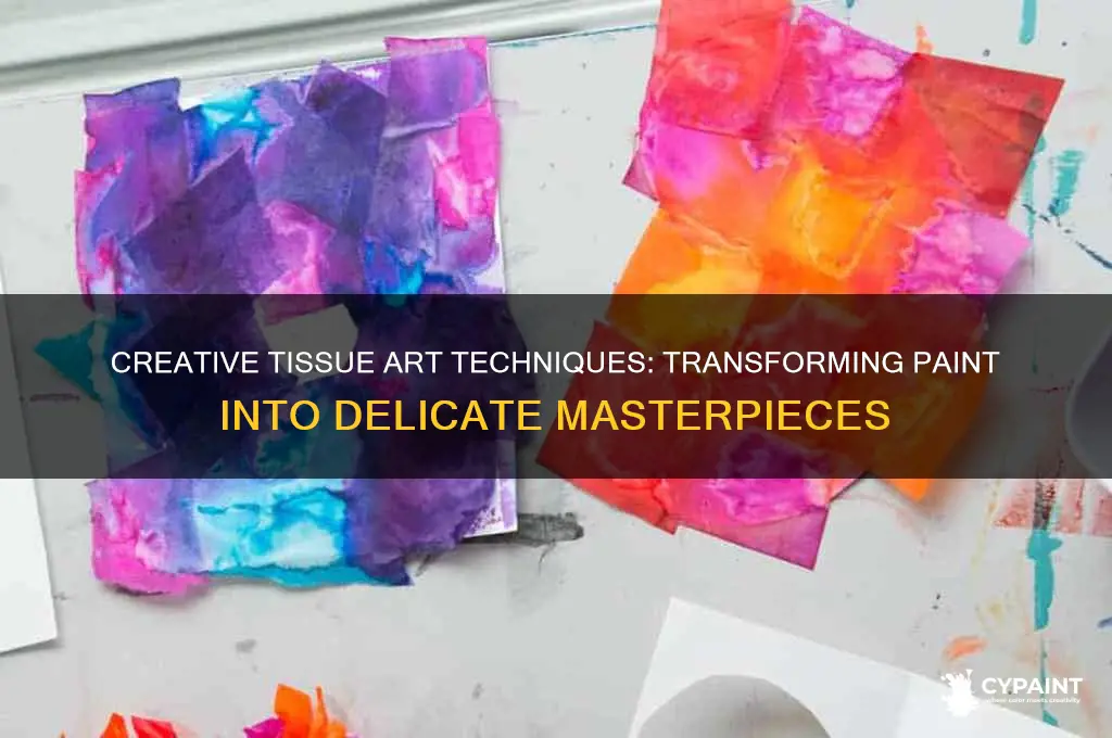 Creative Tissue Art Techniques: Transforming Paint Into Delicate ...